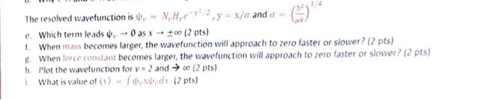 Solved The resolved wavefunction is ψ1=N1,H1e−y2/2,y=x/α and | Chegg.com