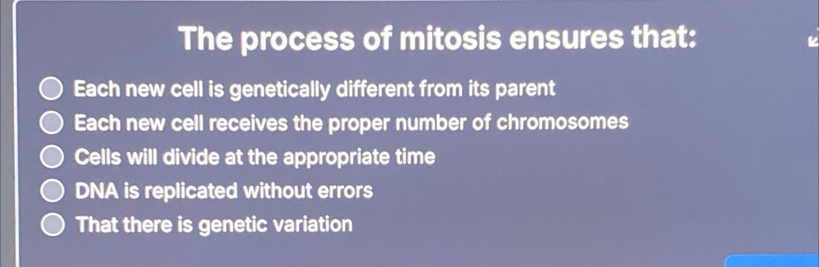 Solved The process of mitosis ensures that:Each new cell is | Chegg.com