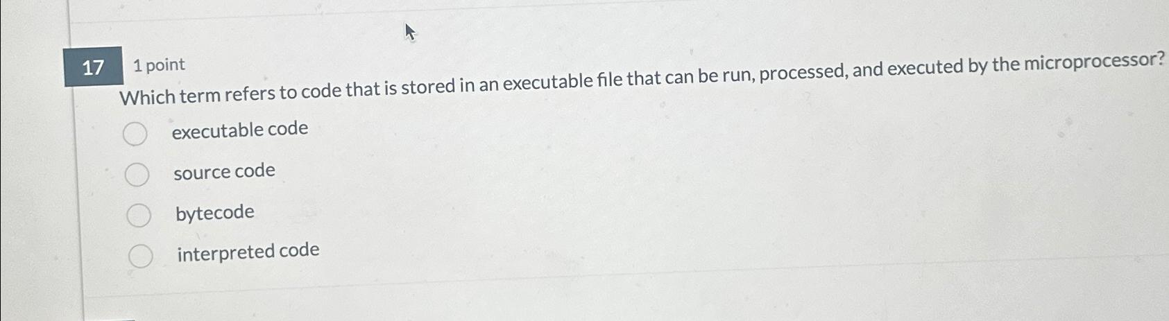 Solved 171 ﻿pointWhich term refers to code that is stored in | Chegg.com