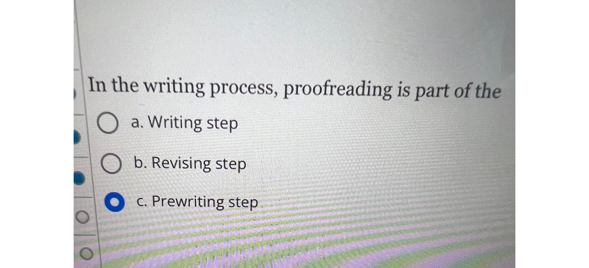 Solved In the writing process, proofreading is part of thea. | Chegg.com