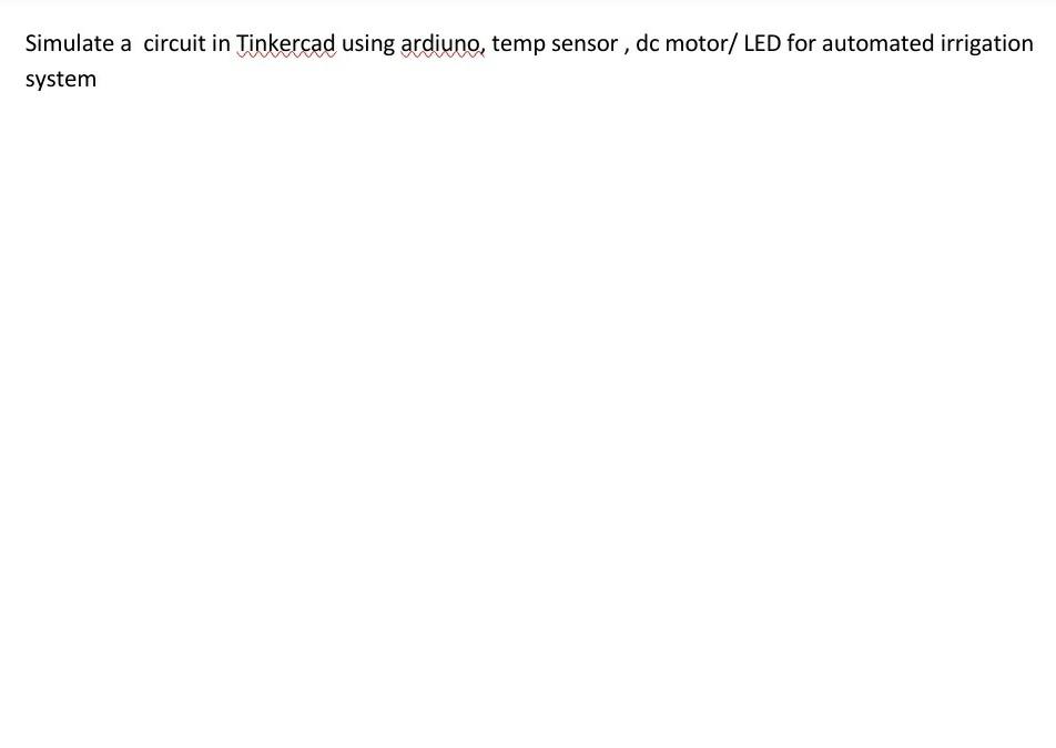 Solved Simulate a circuit in Tinkercad using ardiuno, temp | Chegg.com