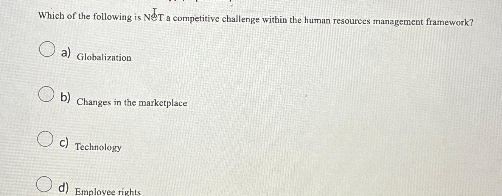 Solved Which of the following is Not a competitive challenge | Chegg.com