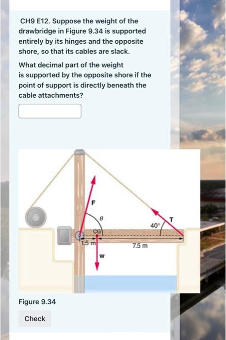 Solved CH9 E12. Suppose the weight of the drawbridge in | Chegg.com