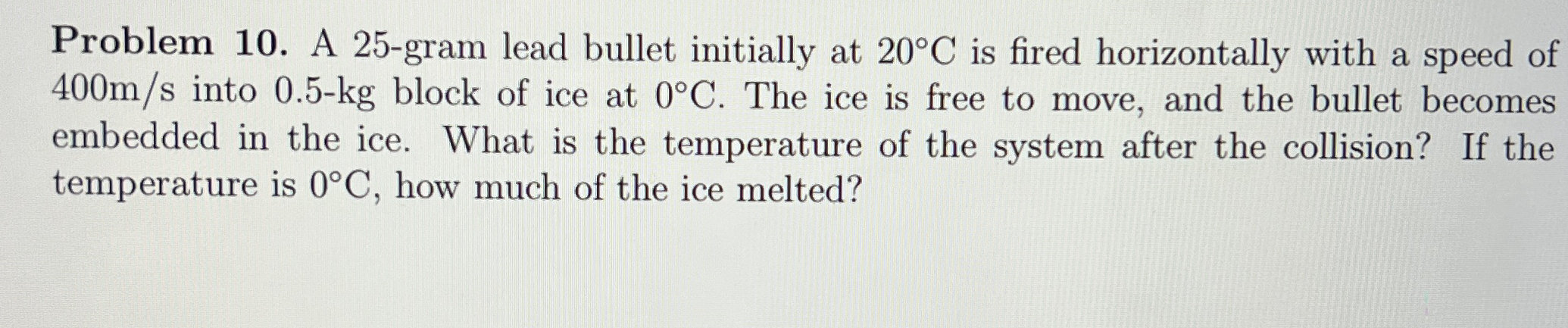 Solved Problem 10. ﻿A 25 -gram lead bullet initially at 20°C | Chegg.com