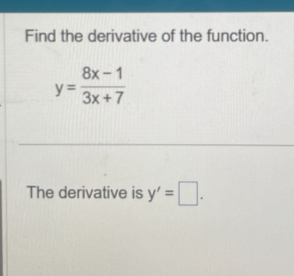 Solved Find the derivative of the function.y=8x-13x+7The | Chegg.com