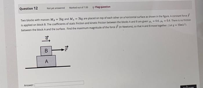 Solved Two blocks with masses MB=2 kg and MA=3 kg are placed | Chegg.com