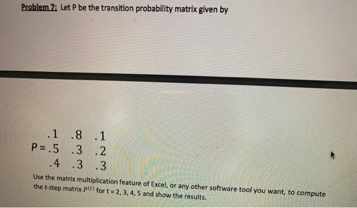 Solved Problem 7: Let P be the transition probability matrix | Chegg.com
