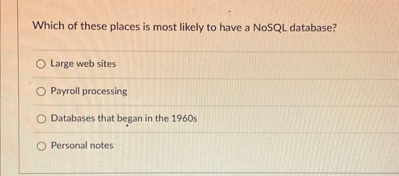 Solved Which of these places is most likely to have a NoSQL | Chegg.com