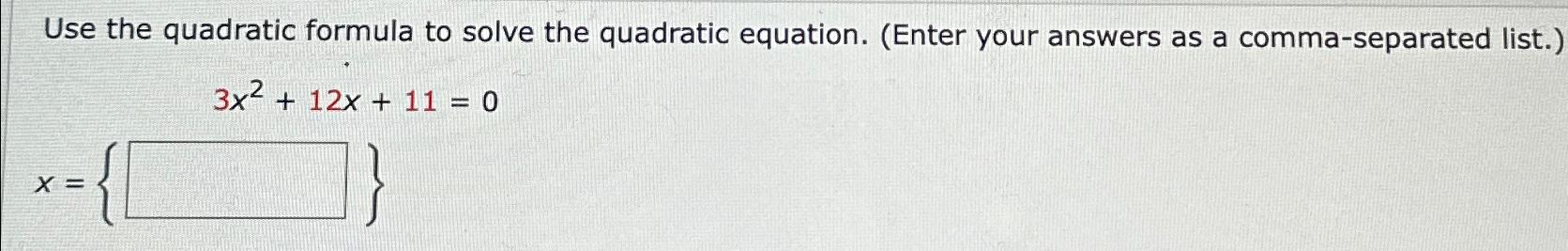 Solved Use the quadratic formula to solve the quadratic | Chegg.com