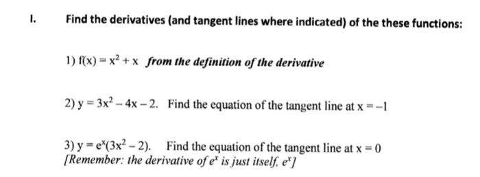 Solved I. Find the derivatives (and tangent lines where | Chegg.com