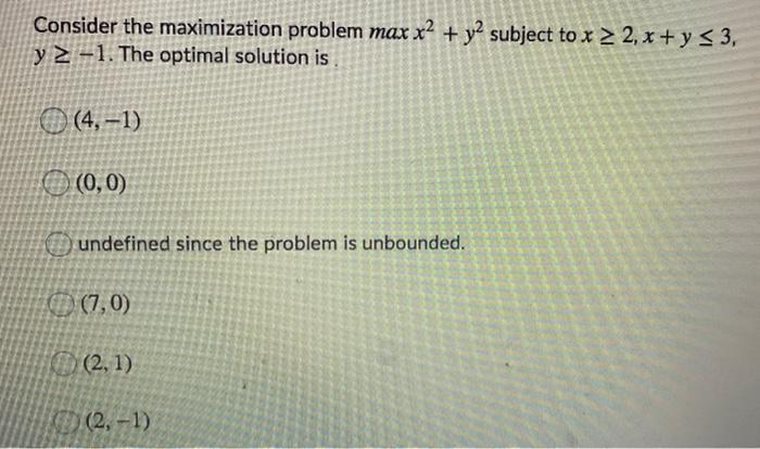 Solved Consider the maximization problem max x2 + y2 subject | Chegg.com