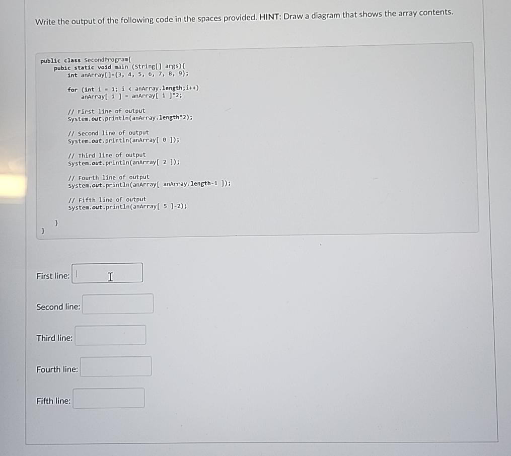 Solved Write the output of the following code in the spaces | Chegg.com