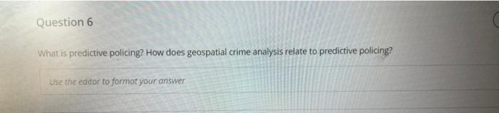 Solved Question 6 What is predictive policing? How does | Chegg.com