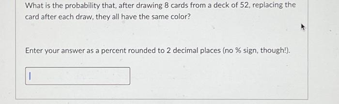 Solved What is the probability that, after drawing 8 cards | Chegg.com