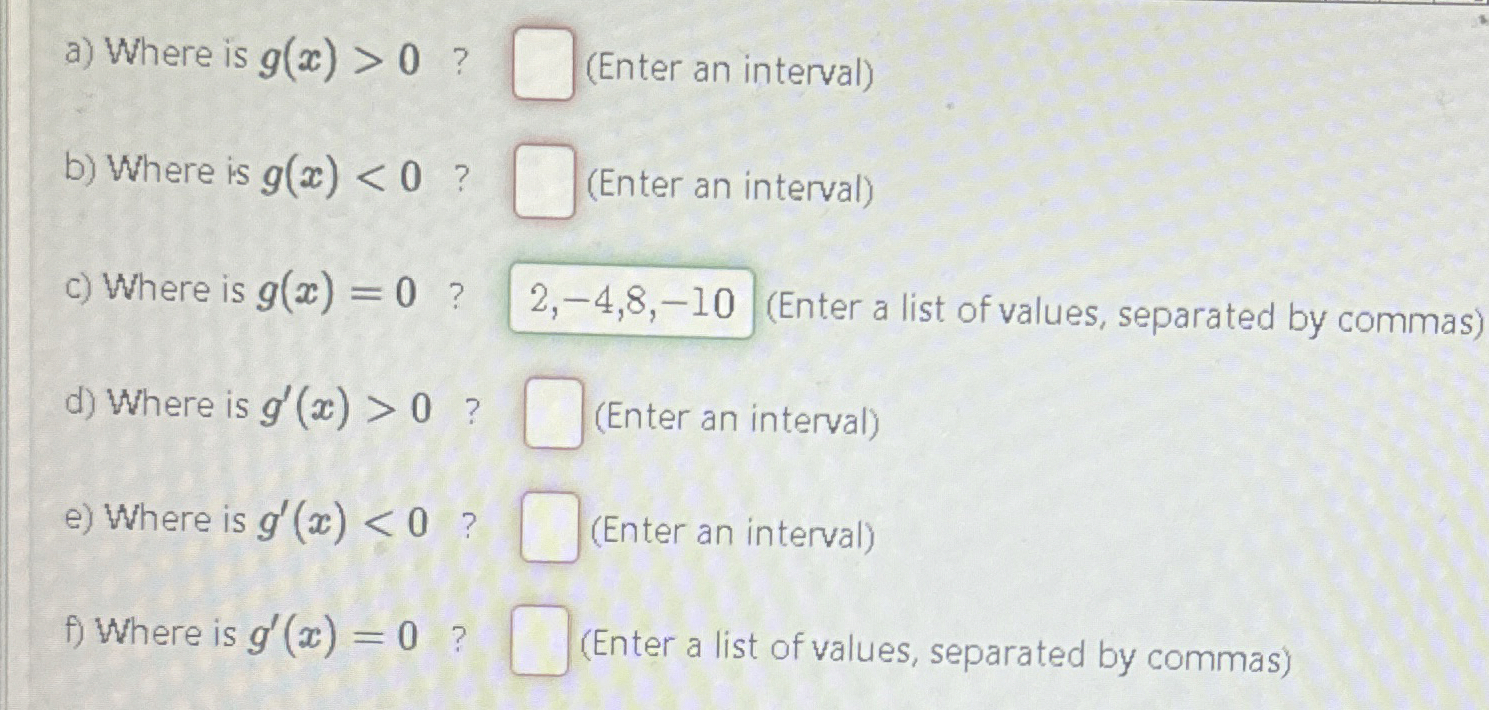a) ﻿Where is g(x)>0 ?(Enter an interval)b) ﻿Where is | Chegg.com