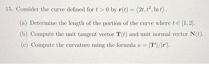 Solved 15. Consider the curve defined for t>0 by | Chegg.com