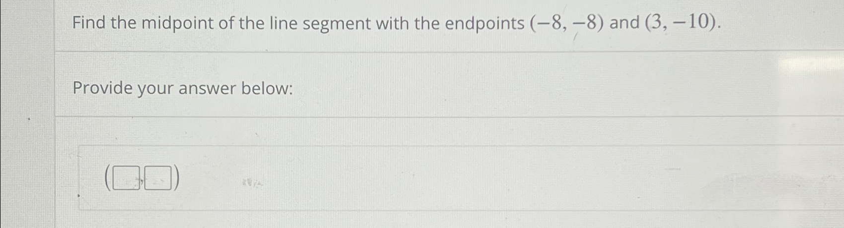 Solved Find the midpoint of the line segment with the | Chegg.com