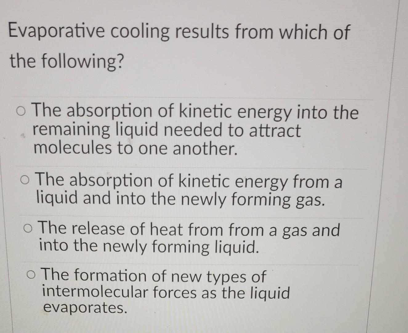 Solved Evaporative cooling results from which of the | Chegg.com