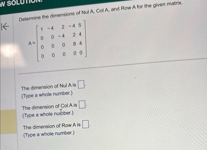 Solved Determine the dimensions of NulA,ColA, and Row A for | Chegg.com