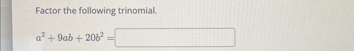 Solved Factor the following trinomial. a2+9ab+20b2= | Chegg.com