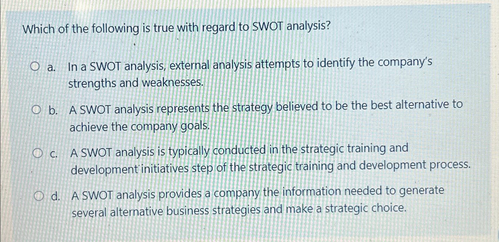 Solved Which of the following is true with regard to SWOT | Chegg.com