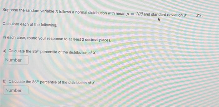 Solved Suppose The Random Variable X Follows A Normal 