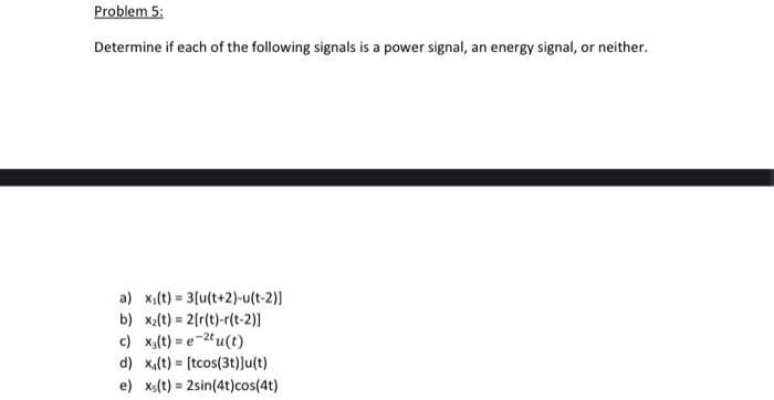 Solved Problem 5: Determine if each of the following signals | Chegg.com