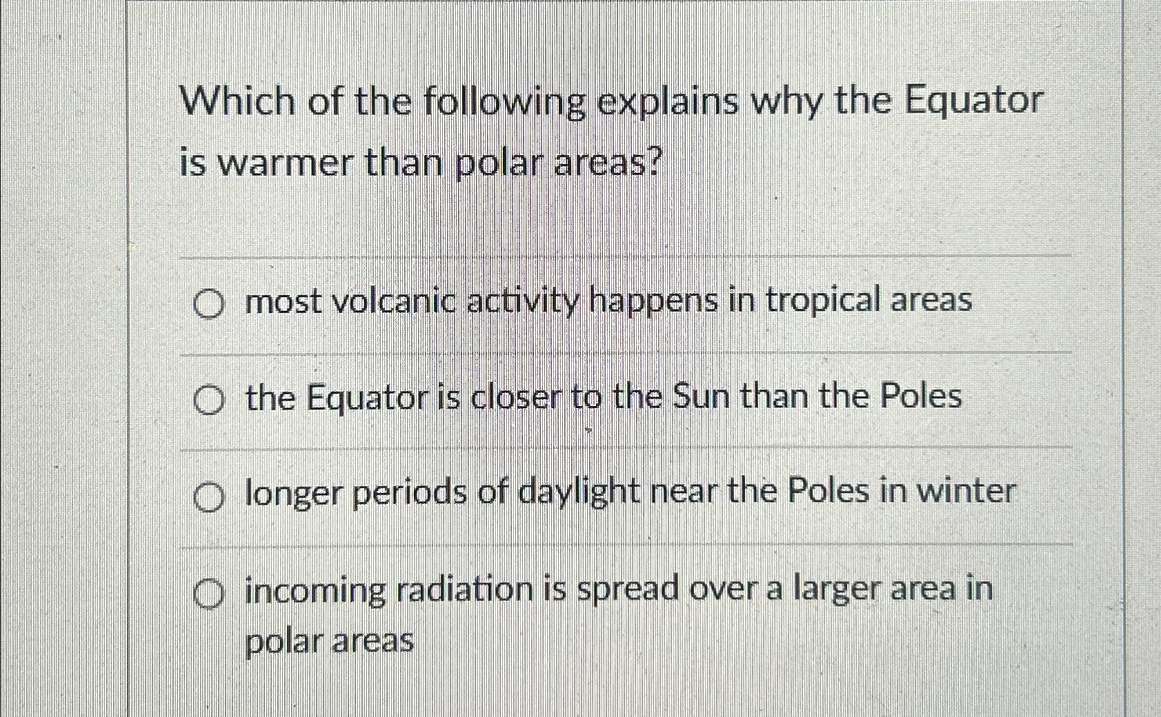 Solved Which of the following explains why the Equator is | Chegg.com