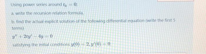 Solved Using power series around t0=0 a. write the recursion | Chegg.com