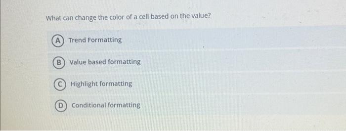 Solved What can change the color of a cell based on the | Chegg.com