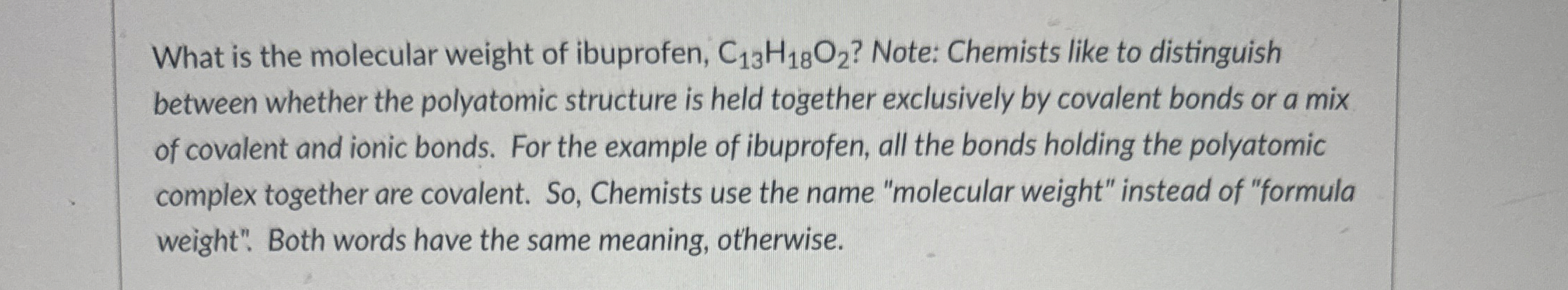 Solved What is the molecular weight of ibuprofen, C13H18O2 ? | Chegg.com