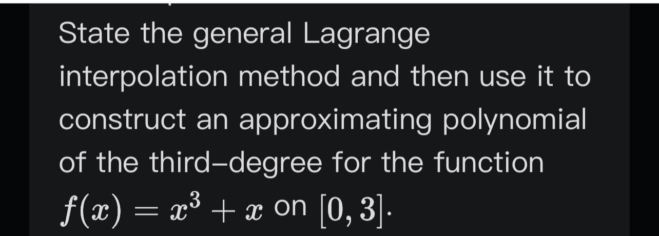 Solved State the general Lagrange interpolation method and | Chegg.com