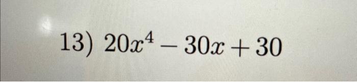 Solved 13) 20x4−30x+30 | Chegg.com
