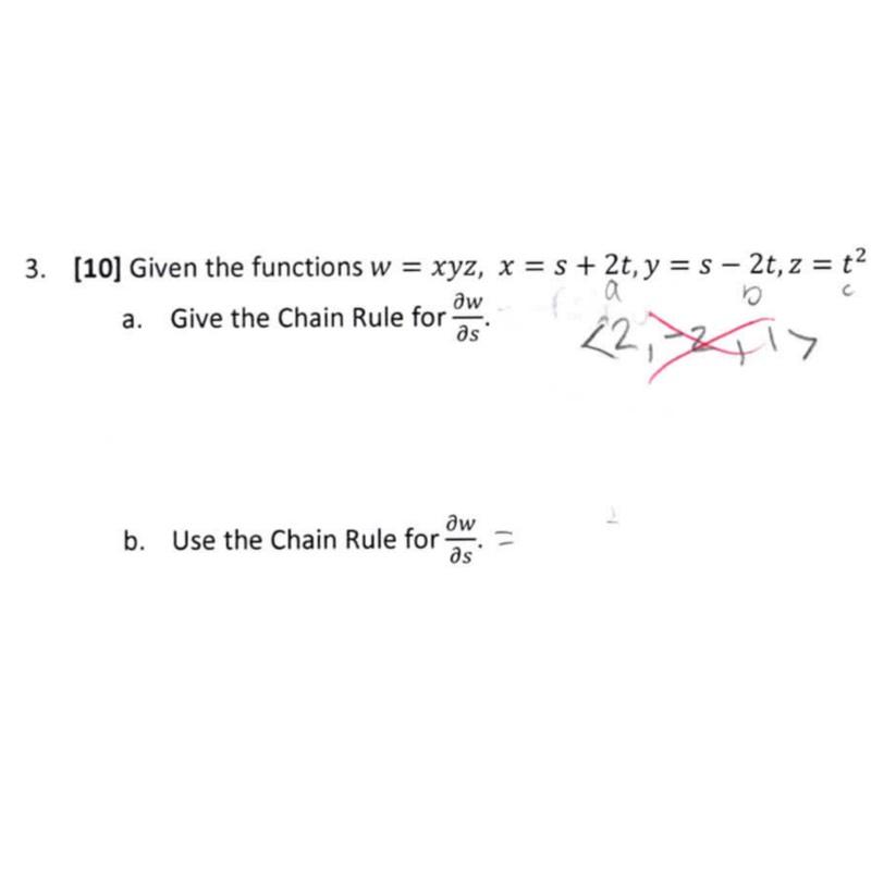 Solved [10] ﻿Given the functions w=xyz,x=s+2t,y=s-2t,z=t2a. | Chegg.com