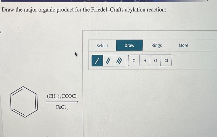 Solved Draw the major organic product for the Friedel-Crafts | Chegg.com