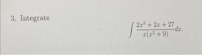 Solved 3. Integrate ∫x(x2+9)2x2+2x+27dx | Chegg.com