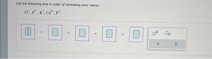 Solved List the following ions in order of increasing ionic | Chegg.com
