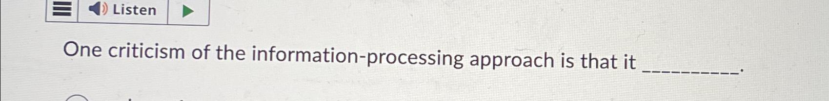 Solved One criticism of the information-processing approach | Chegg.com