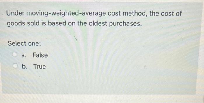 Solved Under moving-weighted-average cost method, the cost | Chegg.com