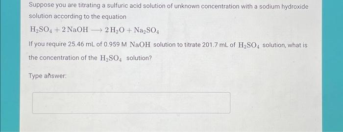 Solved Suppose you are titrating a sulfuric acid solution of | Chegg.com