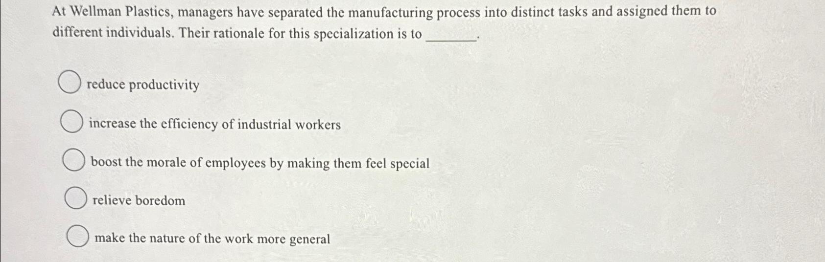 Solved At Wellman Plastics, managers have separated the | Chegg.com