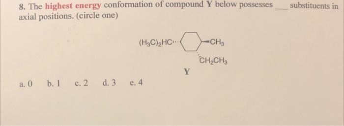Solved 8. The highest energy conformation of compound Y | Chegg.com