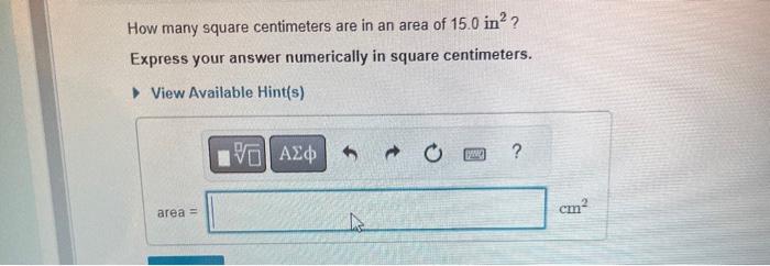 Solved How many square centimeters are in an area of 15.0in2 | Chegg.com