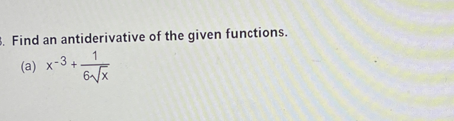 Solved Find an antiderivative of the given | Chegg.com