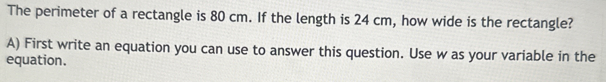 Solved The perimeter of a rectangle is 80cm. ﻿If the length | Chegg.com