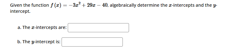 Solved Given the function f(x)=-3x2+29x-40, ﻿algebraically | Chegg.com