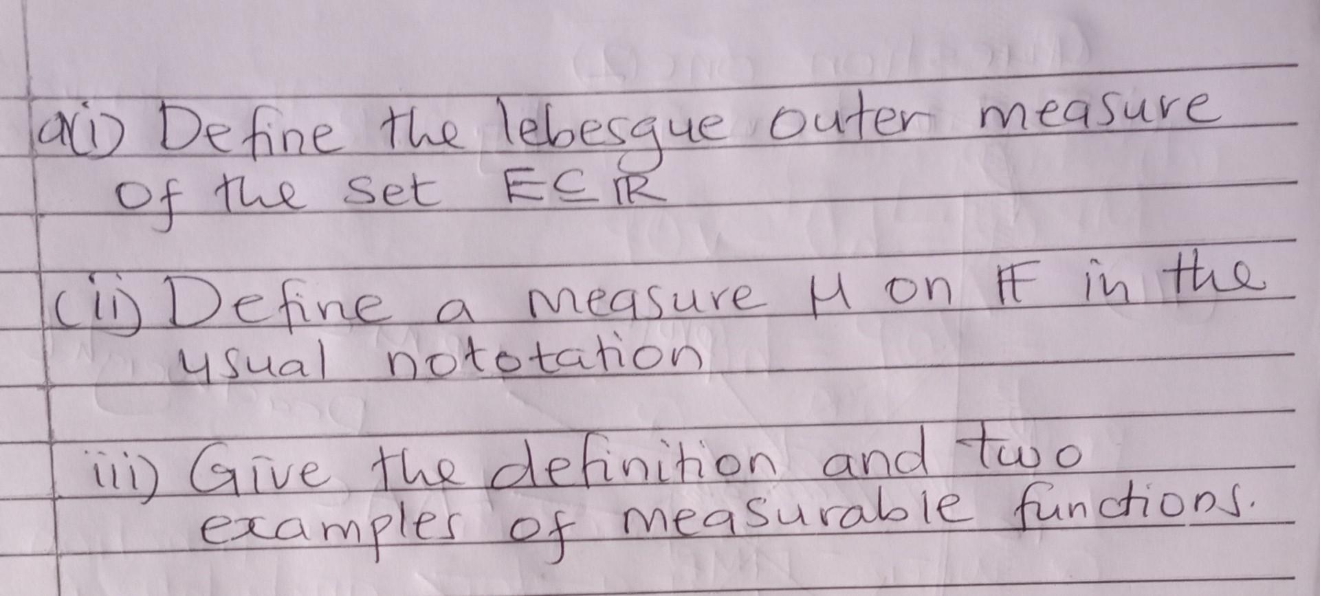 Solved a(i) Define the lebesgue outer measure of the set E⊆R | Chegg.com