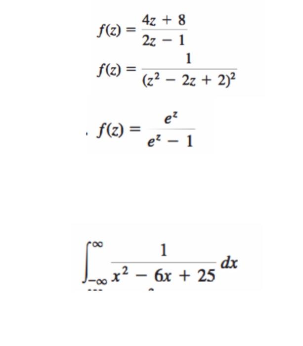 Solved f(z)=2z−14z+8f(z)=(z2−2z+2)21 f(z)=ez−1ez | Chegg.com