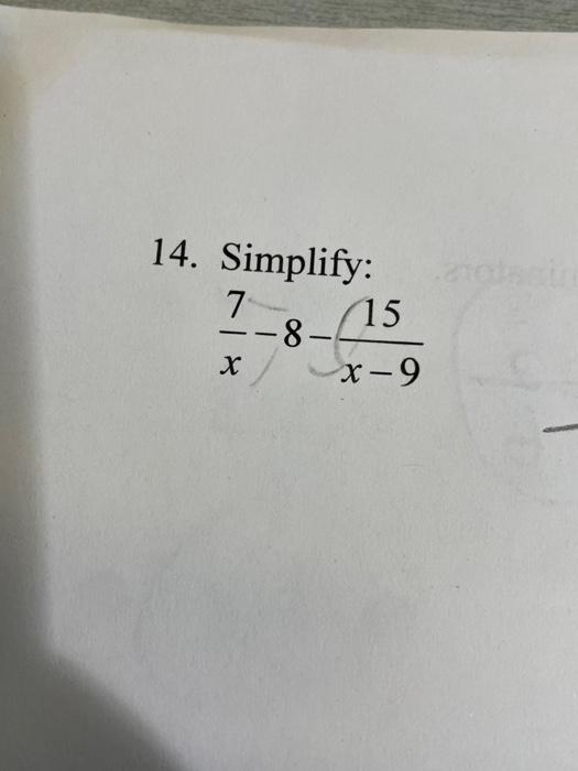 Solved 6x+h1−h114. Simplify: x7−8−x−91515. Simplify: | Chegg.com