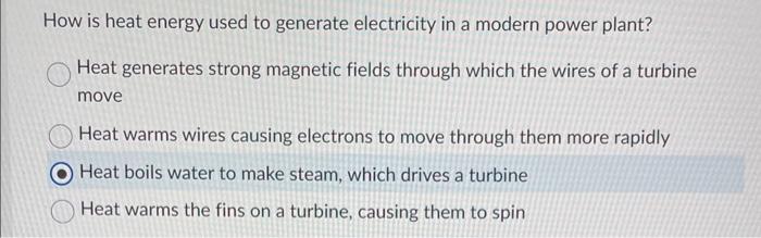 Solved How is heat energy used to generate electricity in a | Chegg.com